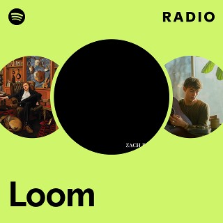 Loom Radio - playlist by Spotify | Spotify