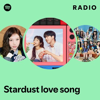 Stardust love song Radio | Spotify Playlist