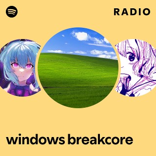 windows breakcore Radio - playlist by Spotify | Spotify