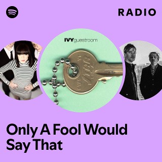 Only A Fool Would Say That Radio | Spotify Playlist