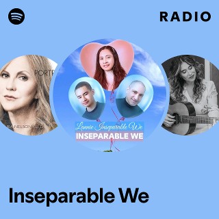 Inseparable We Radio | Spotify Playlist