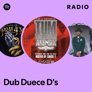 Dub Duece D's Radio - playlist by Spotify | Spotify