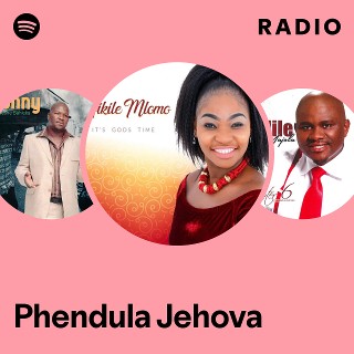Phendula Jehova Radio | Spotify Playlist