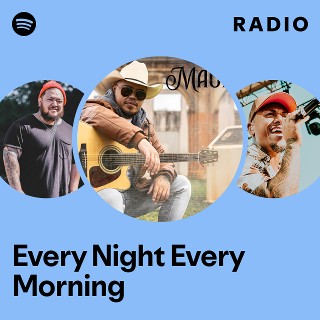 Every Night Every Morning Radio - playlist by Spotify | Spotify