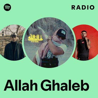 Allah Ghaleb Radio - playlist by Spotify | Spotify
