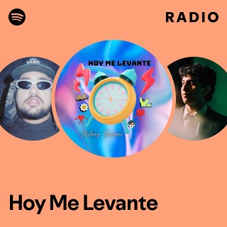 Hoy Me Levante Radio - playlist by Spotify | Spotify