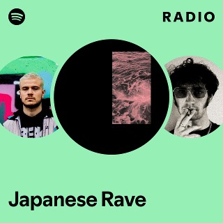 Japanese Rave Radio | Spotify Playlist
