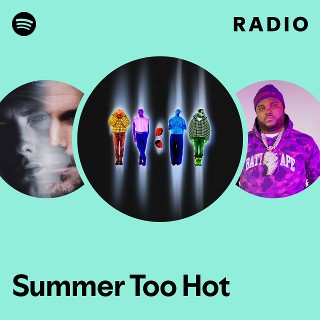 Summer Too Hot Radio | Spotify Playlist