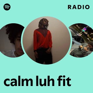 calm luh fit Radio - playlist by Spotify | Spotify