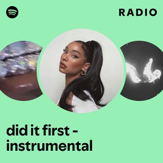 did it first - instrumental Radio | Spotify Playlist