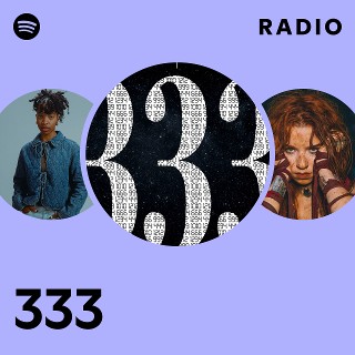 333 Radio - playlist by Spotify | Spotify