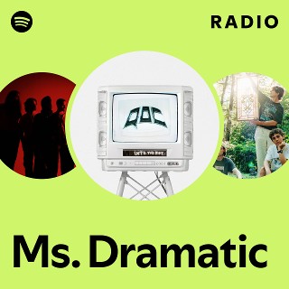 Ms. Dramatic Radio - playlist by Spotify | Spotify