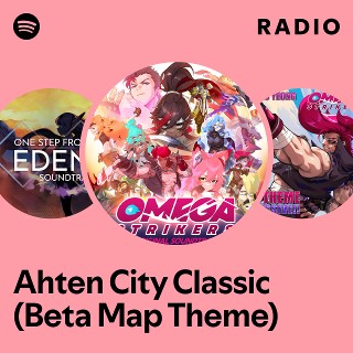 Ahten City Classic (Beta Map Theme) Radio | Spotify Playlist