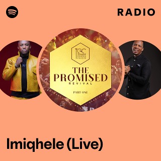 Imiqhele (Live) Radio | Spotify Playlist