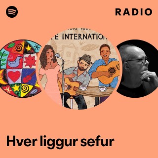 Hver liggur sefur Radio | Spotify Playlist