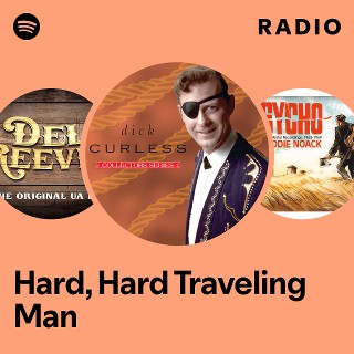 Hard, Hard Traveling Man Radio | Spotify Playlist