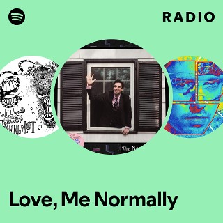 Love, Me Normally Radio - playlist by Spotify | Spotify
