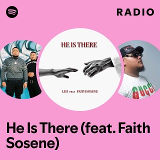 He Is There (feat. Faith Sosene) Radio | Spotify Playlist