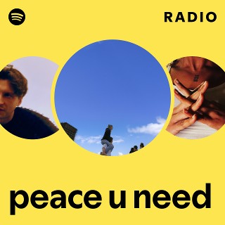 peace u need Radio - playlist by Spotify | Spotify