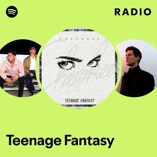 Teenage Fantasy Radio - playlist by Spotify | Spotify