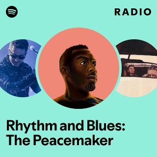 Rhythm and Blues: The Peacemaker Radio | Spotify Playlist