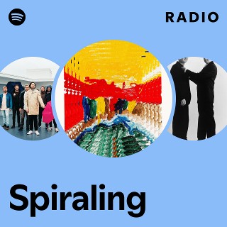Spiraling Radio - playlist by Spotify | Spotify