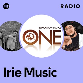 Irie Music Radio - playlist by Spotify | Spotify