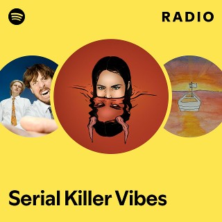 Serial Killer Vibes Radio | Spotify Playlist