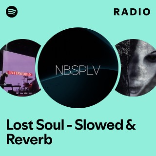 Lost Soul - Slowed & Reverb Radio | Spotify Playlist