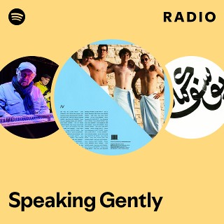Speaking Gently Radio | Spotify Playlist