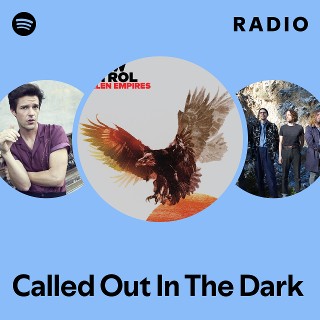 Called Out In The Dark Radio | Spotify Playlist