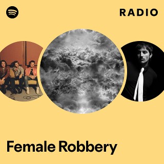 Female Robbery Radio | Spotify Playlist