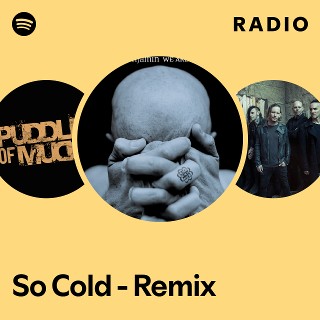 So Cold - Remix Radio - playlist by Spotify | Spotify