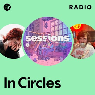 In Circles Radio | Spotify Playlist