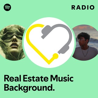 Real Estate Music Background. Radio | Spotify Playlist