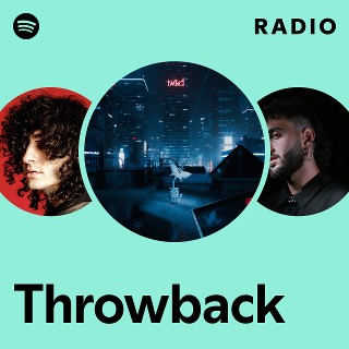 Throwback Radio | Spotify Playlist