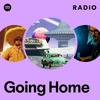 Going Home Radio - playlist by Spotify | Spotify