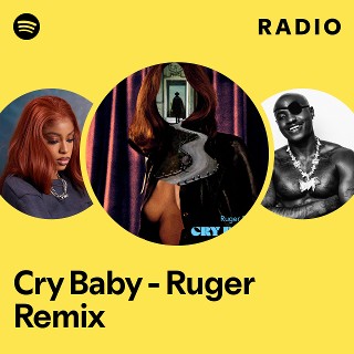 Cry Baby - Ruger Remix Radio - playlist by Spotify | Spotify