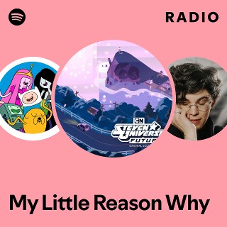 My Little Reason Why Radio - playlist by Spotify | Spotify