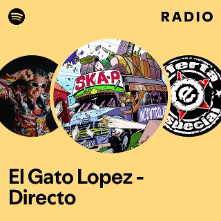 El Gato Lopez - Directo Radio - playlist by Spotify | Spotify