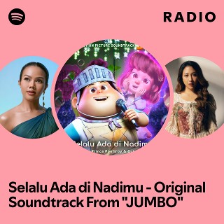 Selalu Ada di Nadimu - Original Soundtrack From "JUMBO" Radio | Spotify Playlist