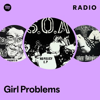 Girl Problems Radio | Spotify Playlist