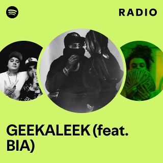 GEEKALEEK (feat. BIA) Radio | Spotify Playlist