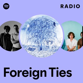 Foreign Ties Radio - playlist by Spotify | Spotify