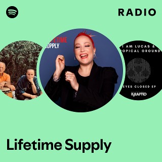 Lifetime Supply Radio - playlist by Spotify | Spotify