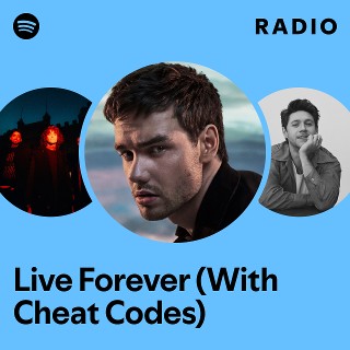 Live Forever (With Cheat Codes) Radio - playlist by Spotify | Spotify
