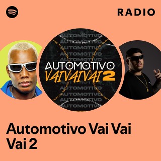 Automotivo Vai Vai Vai 2 Radio - playlist by Spotify | Spotify