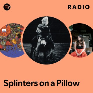 Splinters on a Pillow Radio | Spotify Playlist