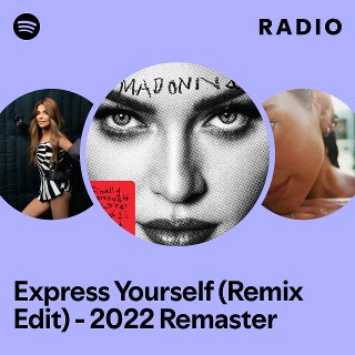 Express Yourself (Remix Edit) - 2022 Remaster Radio | Spotify Playlist