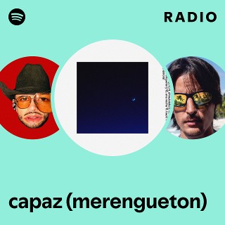 capaz (merengueton) Radio | Spotify Playlist